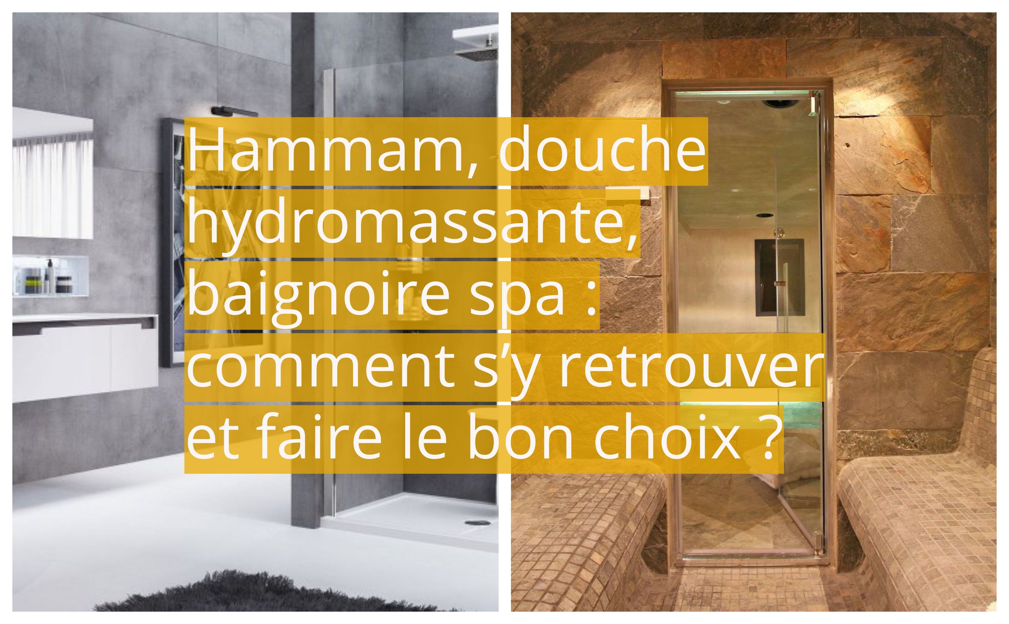 Hammam, douche hydromassante, baignoire spa : comment s’y retrouver et ...