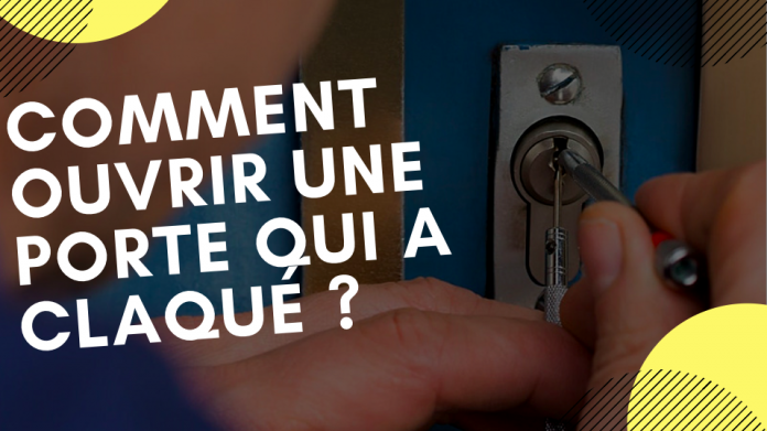 Comment ouvrir une porte claquée ? Toutes les étapes expliquées