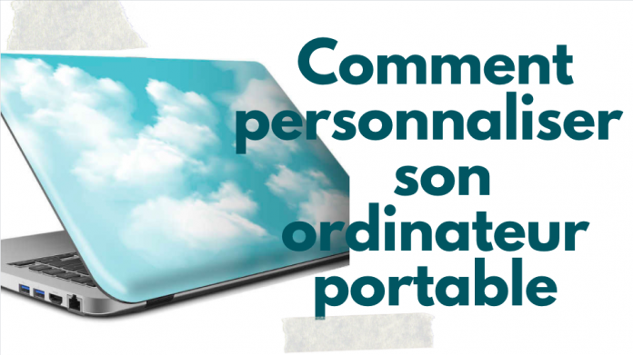 Comment personnaliser un ordinateur portable